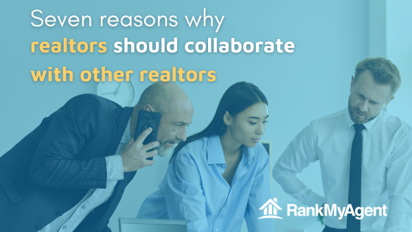 Seven reasons why realtors should collaborate with other realtors